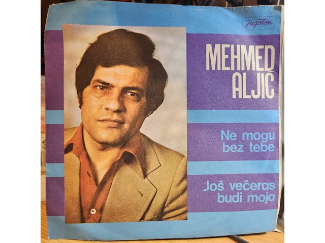 Mehmed Aljić ‎– Ne Mogu Bez Tebe, SP