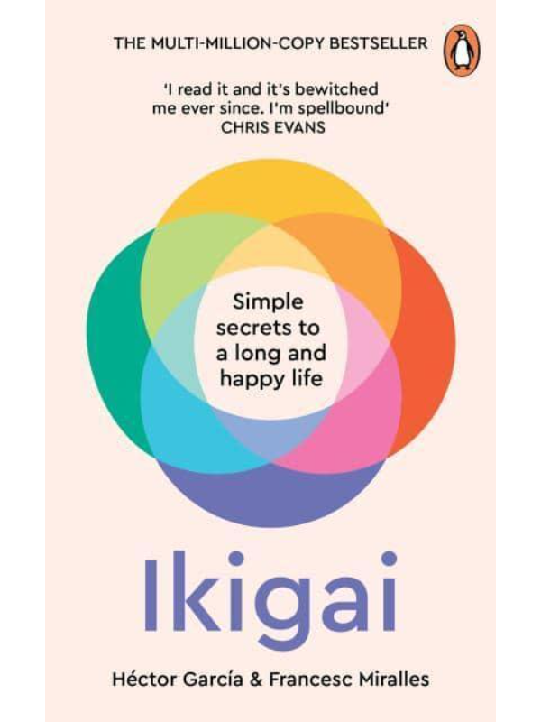 Ikigai : Simple Secrets to a Long and Happy Life