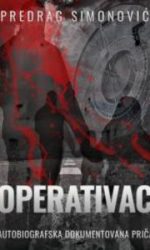 Operativac – Autobiografska Dokumentovana Priča Od Predrag Simonović