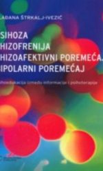 Psihoza, Shizofrenija, Shizoafektivni Poremećaj, Bipolarni Poremećaj Od Slađana Štrkalj-Ivezić