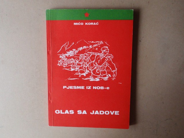 Mićo Korać - GLAS SA JADOVE Pjesme iz NOB - e