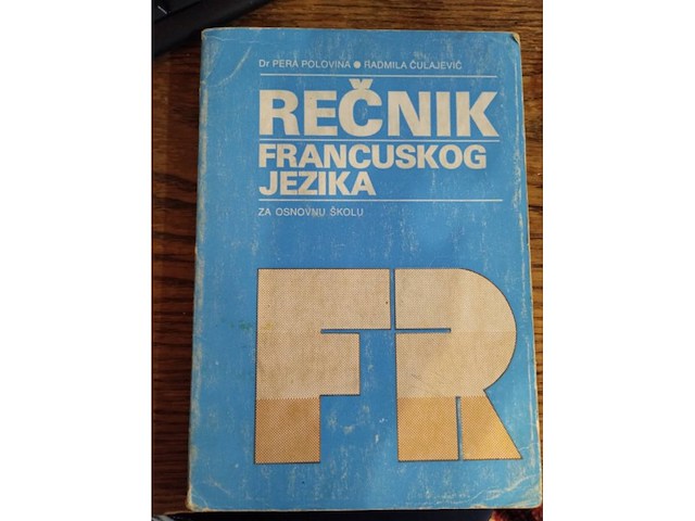 Rečnik francuskog jezika, dr Pera Polovina, R.Čulajević