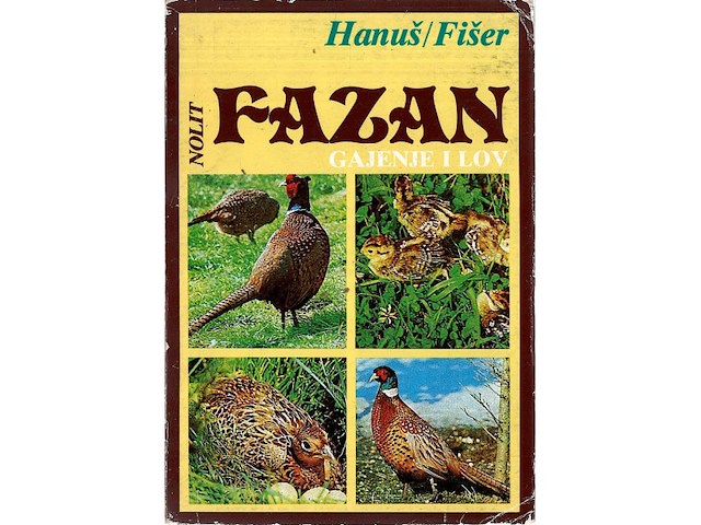 V. Hanuš, Z. Fišer - FAZAN - GAJENJE I LOV