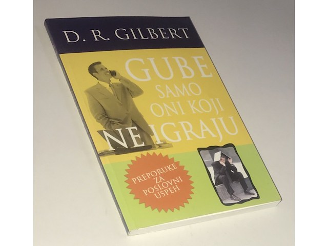 Gube samo oni koji ne igraju-D.R.Gilbert