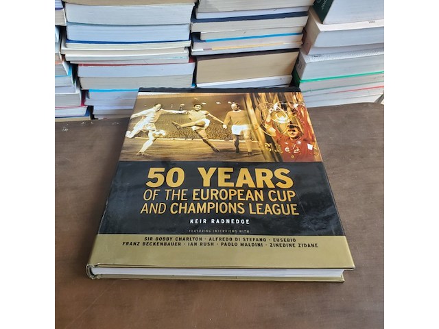 Keir Radnedge - 50 Years of the European cup and Champi