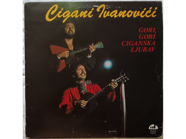 CIGANI IVANOVICI - GORI,GORI CIGANSKA LJUBAV