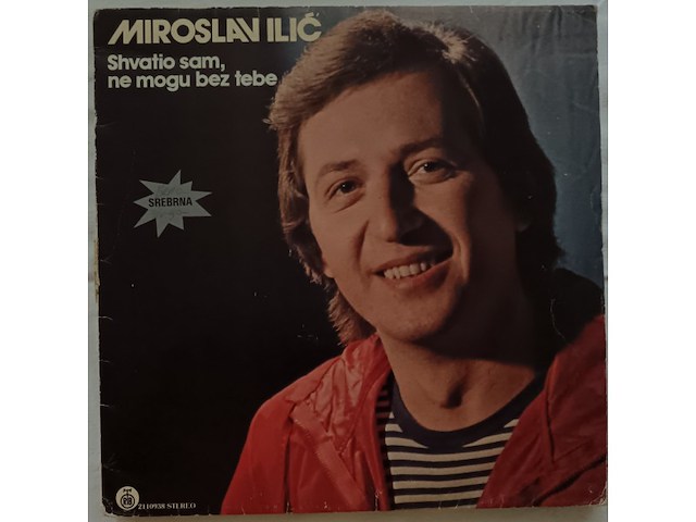 MIROSLAV ILIC - SHVATIO SAM NE MOGU BEZ TEBE