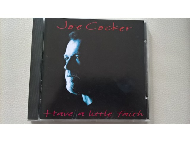 Joe Cocker -  Have A Little Faith