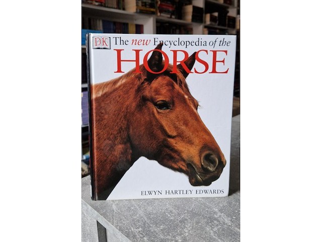 The new encyclopedia of the HORSE - E. H. Edwards