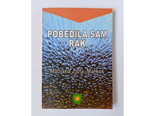 POBEDILA SAM RAK - Marijana Zjola Markuš