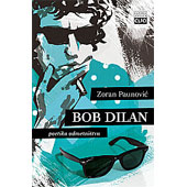 BOB DILAN: POETIKA ODMETNIŠTVA - Zoran Paunović