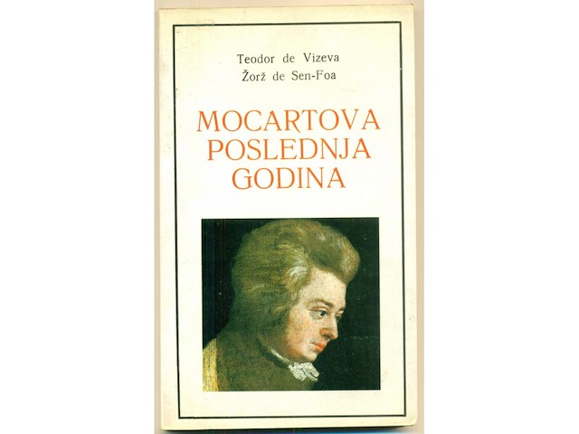 MOCARTOVA POSLEDNJA GODINA T. de Vizeva, Ž. de Sen-Foa