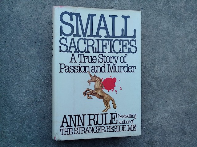 SMALL SACRIFICES, Ann Rule