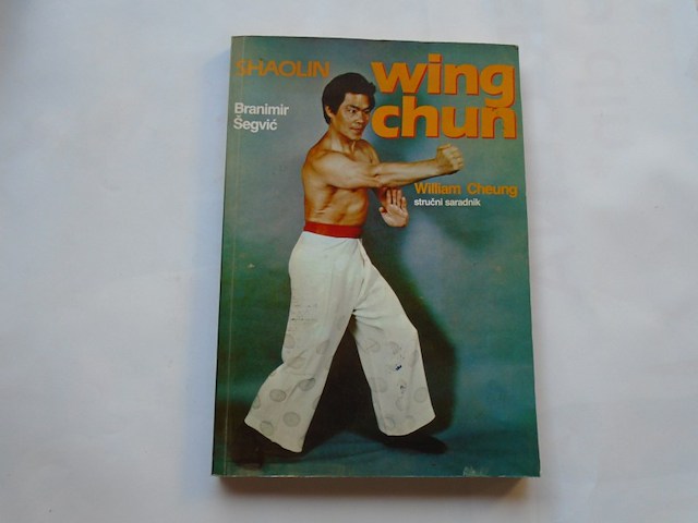 Shaolin, Wing chun, B.Šegvić, W.Cheung,