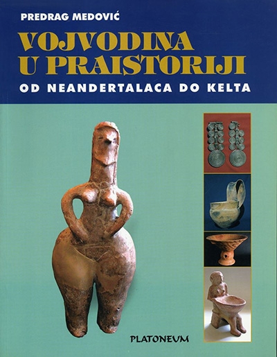 VOJVODINA U PRAISTORIJI – OD NEANDERTALACA DO KELTA