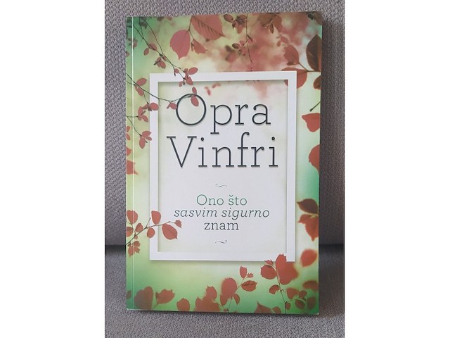 ** ONO ŠTO SASVIM SIGURNO ZNAM ** - Opra Vinfri