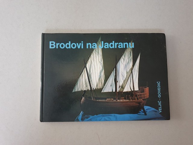 Brodovi na Jadranu - A.Veljić, S.Govedić