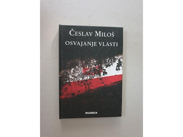 Česlav Miloš  - Osvajanje vlasti