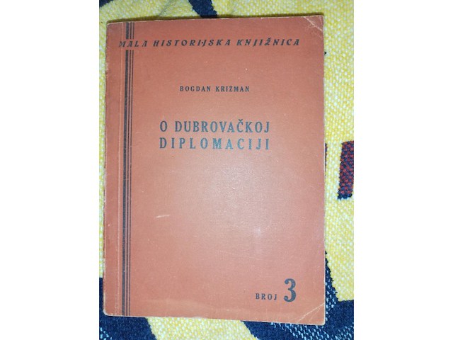 Bogdan Krizman: O dubrovačkoj diplomaciji