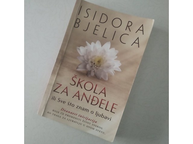 - Isidora Bjelica, Škola za anđele