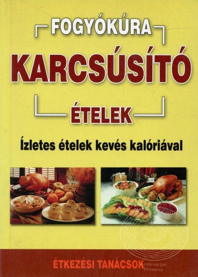 Karcsúsító ételek - Ízletes ételek kevés kalóriával - Fogyókúra / Étkezési tanácsok