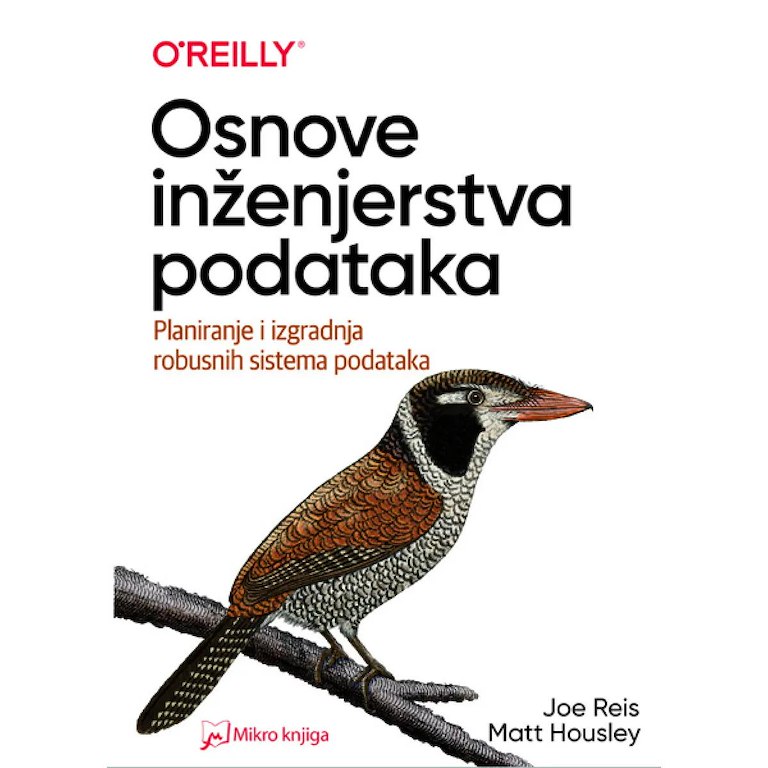 OSNOVE INŽENJERSTVA PODATAKA: PLANIRANJE I IZGRADNJA ROBUSNIH SISTEMA PODATAKA