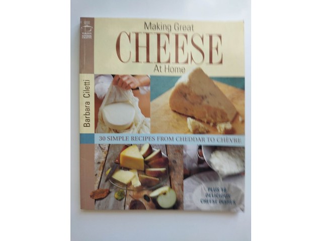 Making Great Cheese At Home, Barbara Ciletti