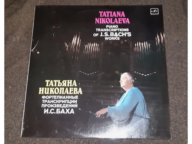 TATIANA NIKOLAEVA - Piano Transcriptions of J.S.Bach`s