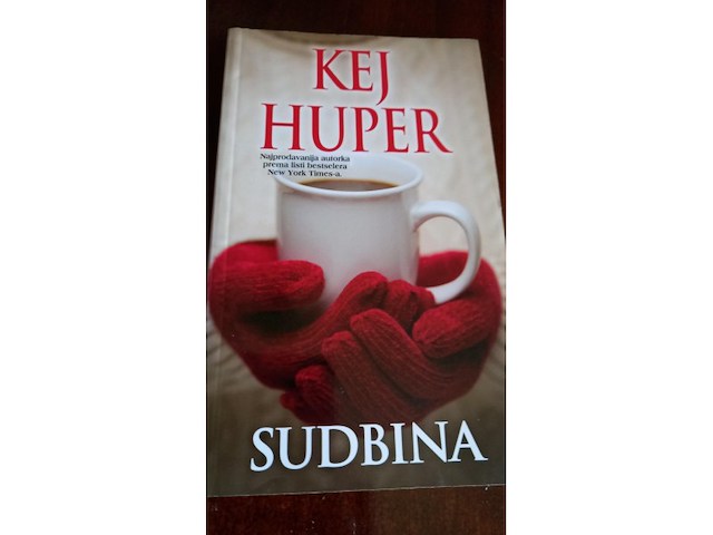 SUDBINA, Kej Huper