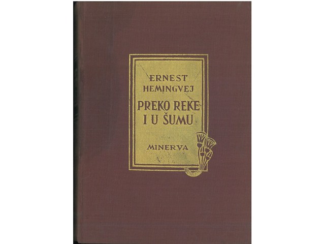 PREKO REKE I U ŠUMU, Ernest Hemingvej