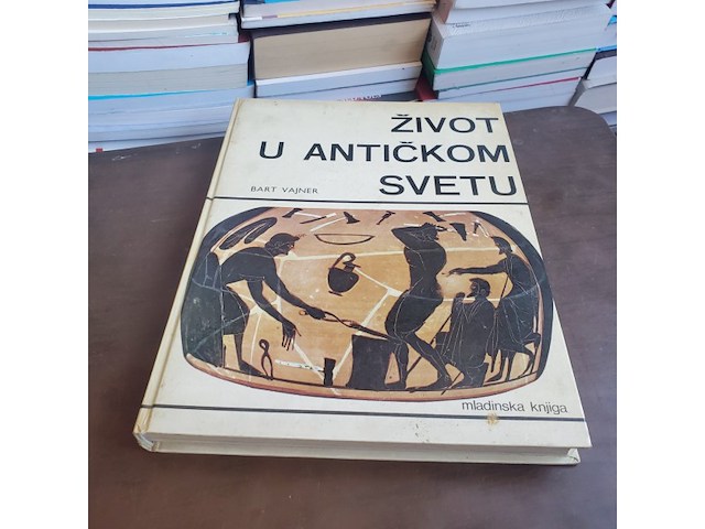 Bart Vajner - Zivot u antickom svetu