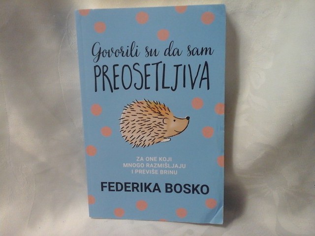 Govorili su da sam preosetljiva Federika Bosko