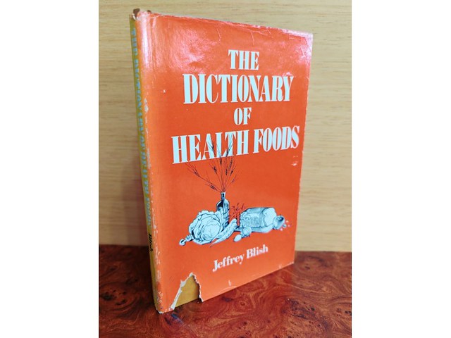 The Dictionary of Health foods - Jeffrey Blish