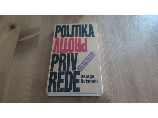 George Reisman, Politika protiv privrede