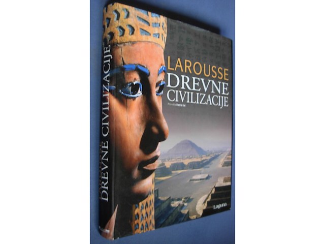 LAROUSSE - DREVNE CIVILIZACIJE