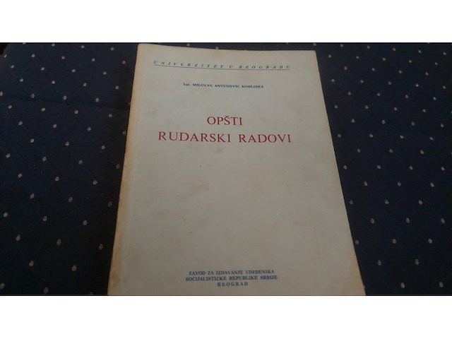 Opsti rudarski radovi/Milan Antunovic-Kobliska