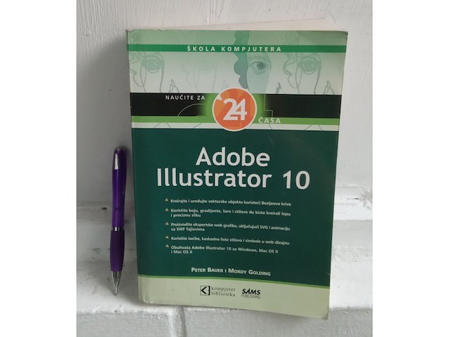 ADOBE ILLUSTRATOR 10 ZA 24 ČASA - BAUER, GOLDING