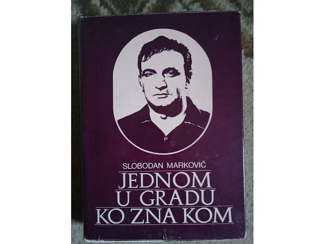 Jednom u gradu ko zna kom - Slobodan Marković