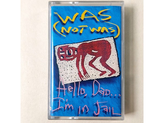 Was (Not Was) - Hello, Dad...I`m In Jail