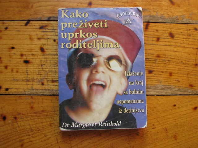 MARGARET REINHOLD - KAKO PREŽIVETI UPRKOS RODITELJIMA