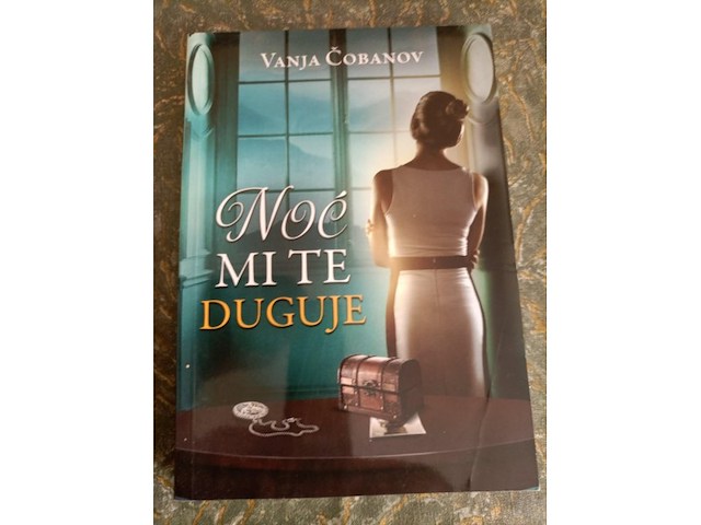 NOĆ MI TE DUGUJE-VANJA ČOBANOV