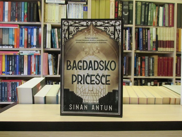 BAGDADSKO PRIČEŠĆE - SINAN ANTUN