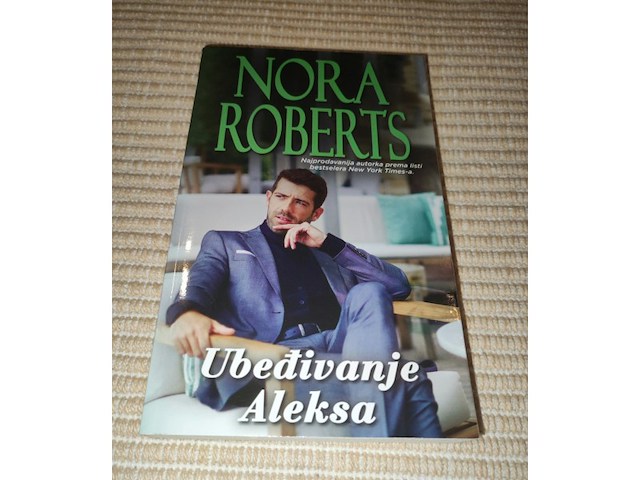 Ubeđivanje Aleksa - Nora Roberts (NOVO)