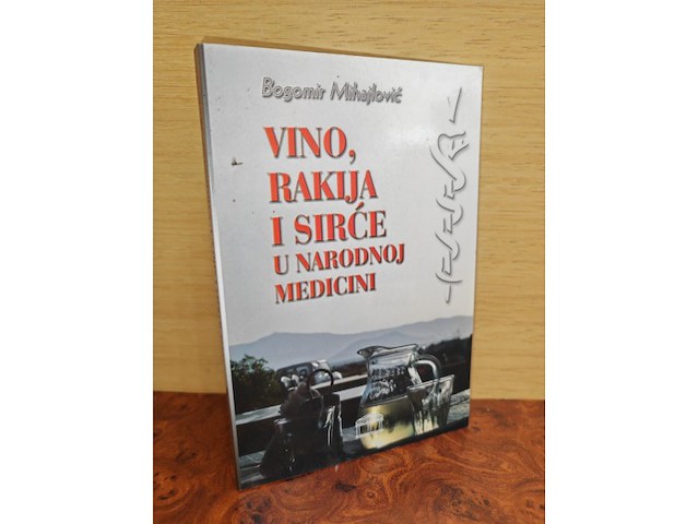 Vino rakija i sirće u narodnoj medicini - Mihajlović