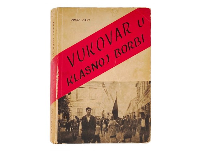 Vukovar u klasnoj borbi - Josip Cazi