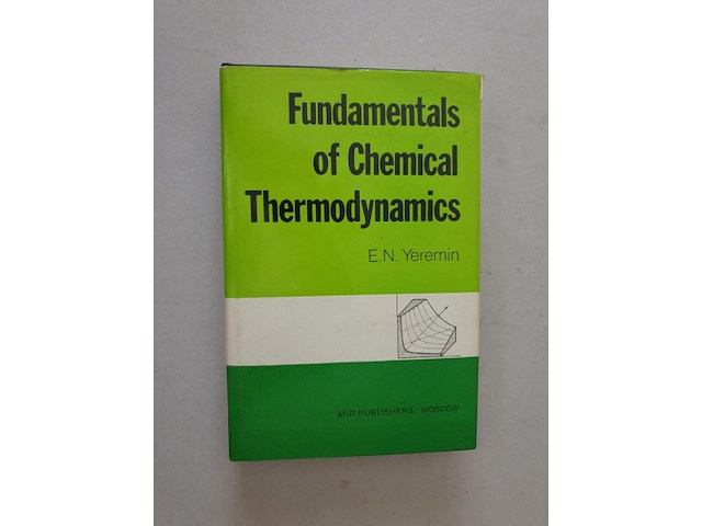 Fundamentals of chemical thermodynamics - E. N Yeremin