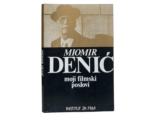 Moji filmski poslovi - Miomir Denić