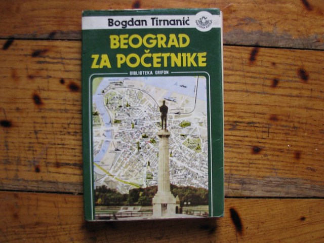 BOGDAN ATIRNANIĆ - BEOGRAD ZA POČETNIKE GRIFON