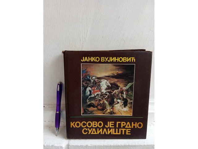 KOSOVO JE GRDNO SUDILIŠTE - JANKO VUJINOVIĆ