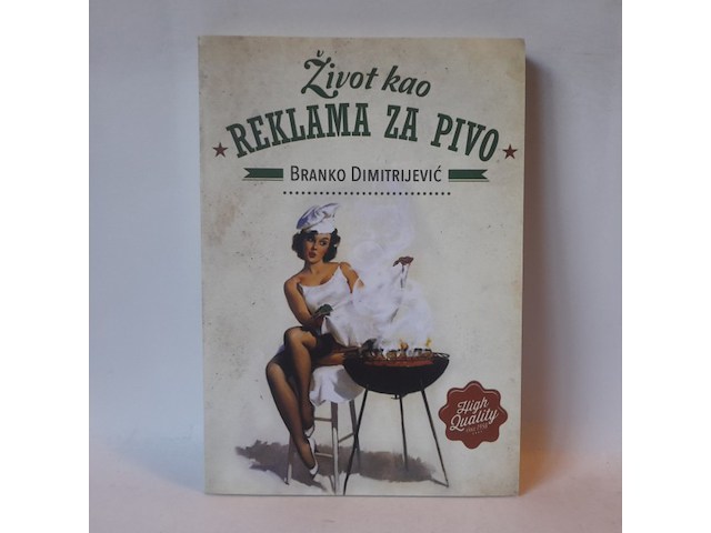 Branko Dimitrijević ŽIVOT KAO REKLAMA ZA PIVO